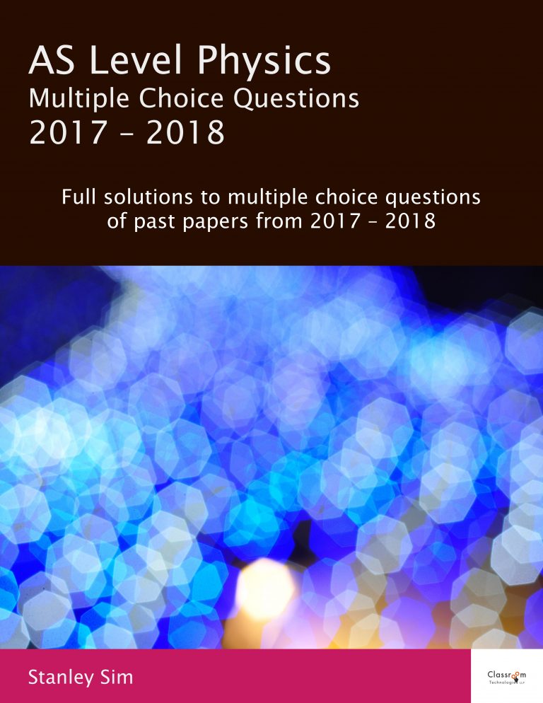 Cambridge Physics AS Level Multiple Choice – Stanley Sim Cambridge Physics AS Level Multiple Choice – Stanley Sim